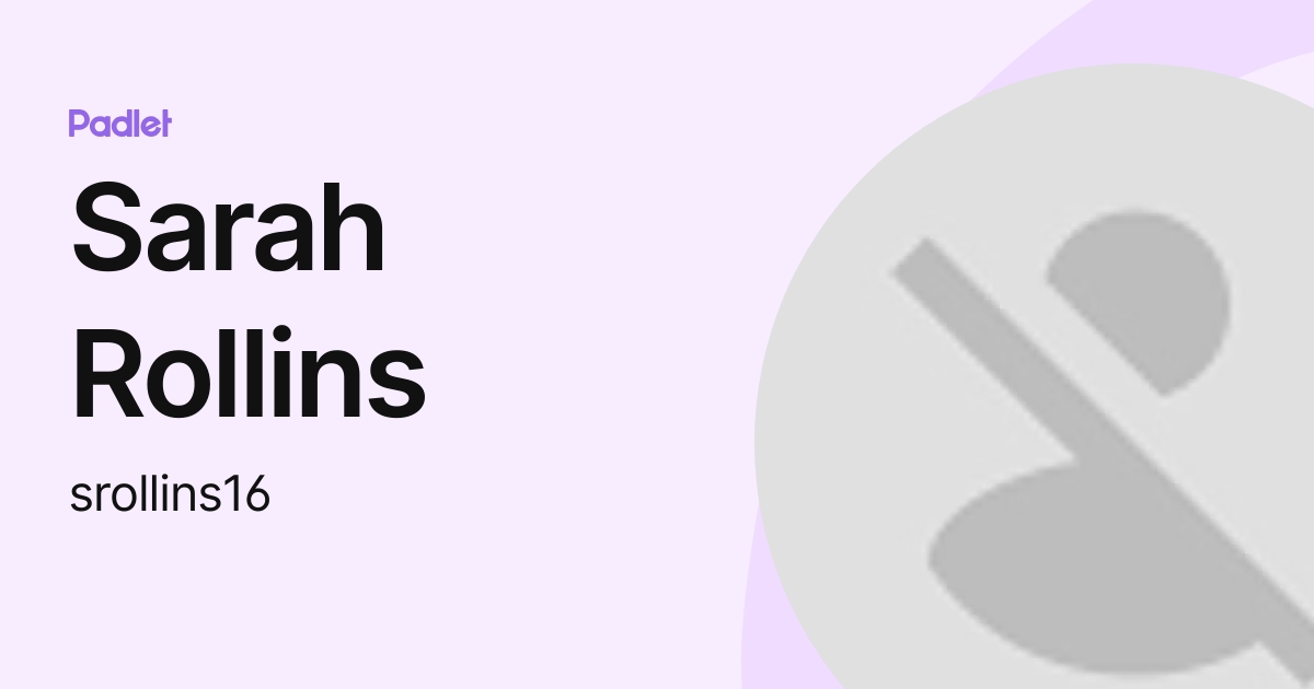 Sarah Rollins (srollins16) profile | Padlet