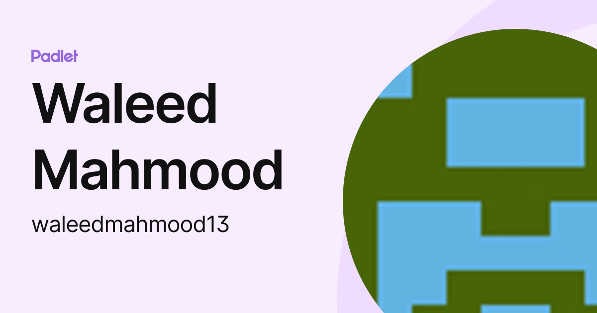 Waleed Mahmood (waleedmahmood13) profile | Padlet