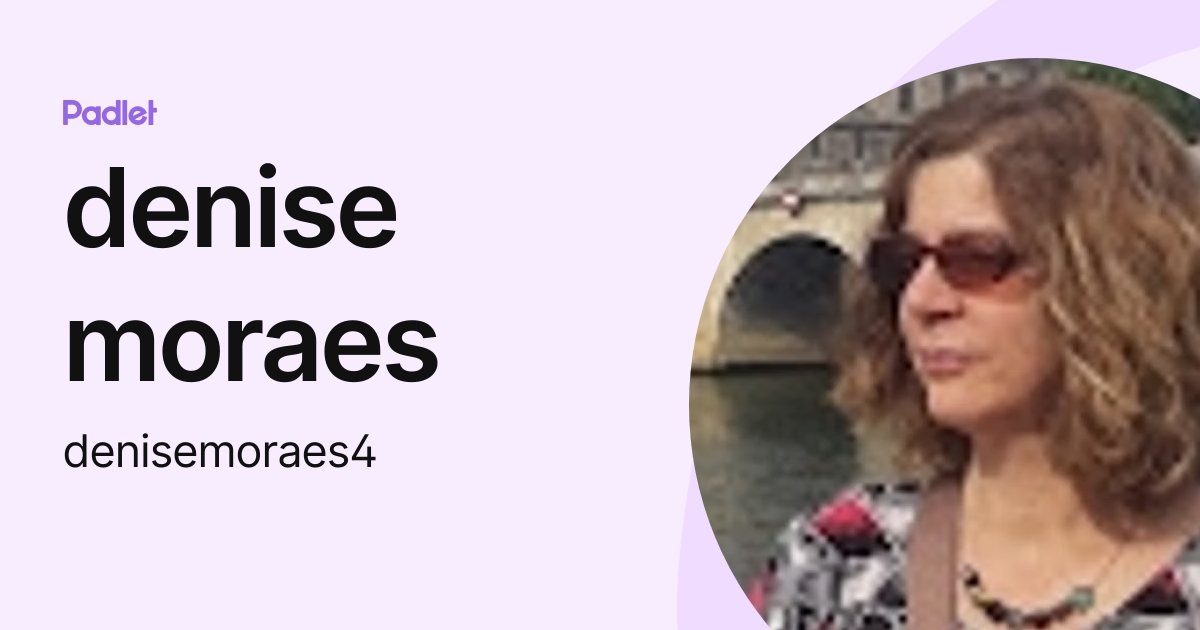 denise moraes (denisemoraes4) profile | Padlet