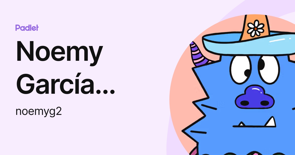 Noemy García Sánchez (noemyg2) profile | Padlet