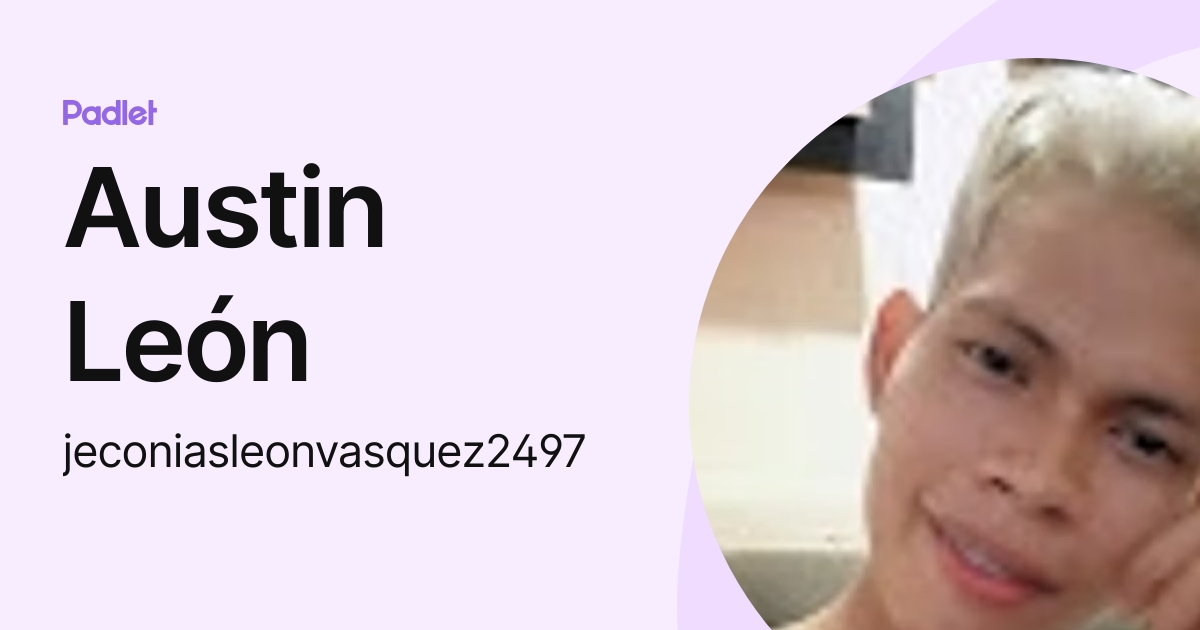 Austin León (jeconiasleonvasquez2497) profile | Padlet
