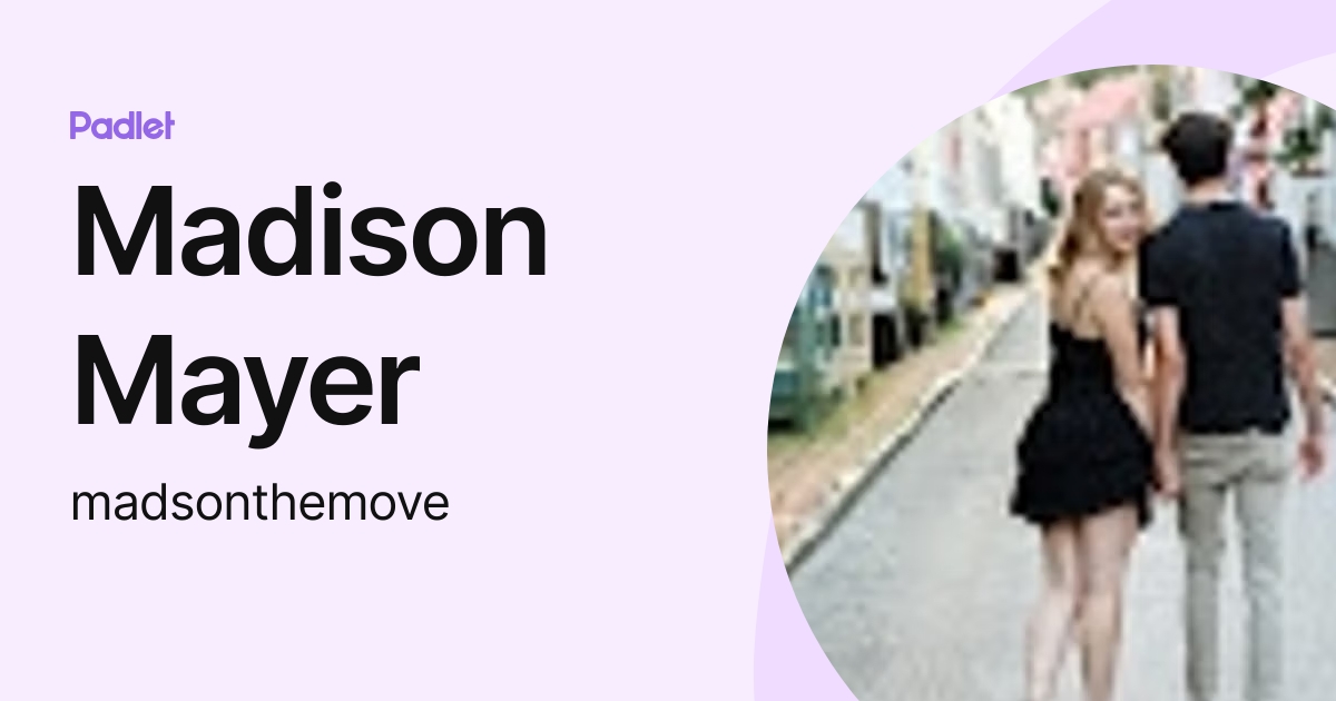 Madison Mayer (madsonthemove) profile | Padlet