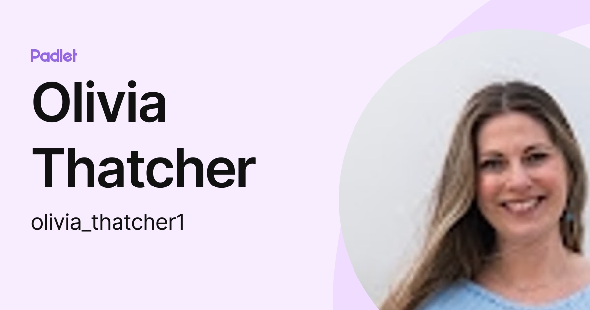 Olivia Thatcher (olivia_thatcher1) profile | Padlet