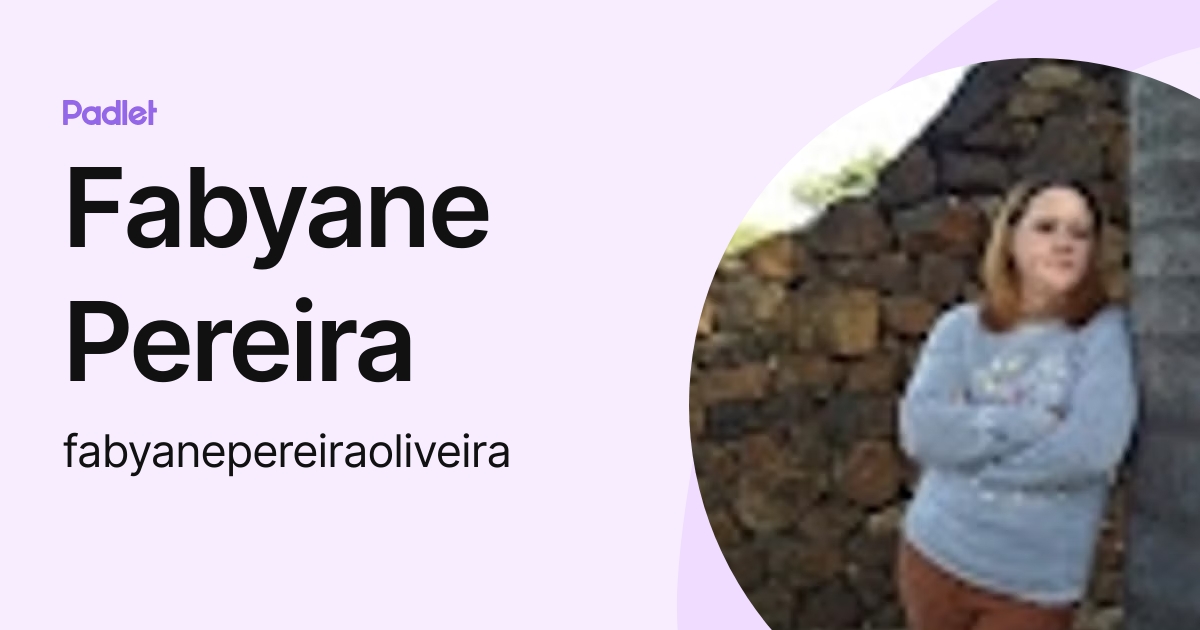 Fabyane Pereira (fabyanepereiraoliveira) profile | Padlet