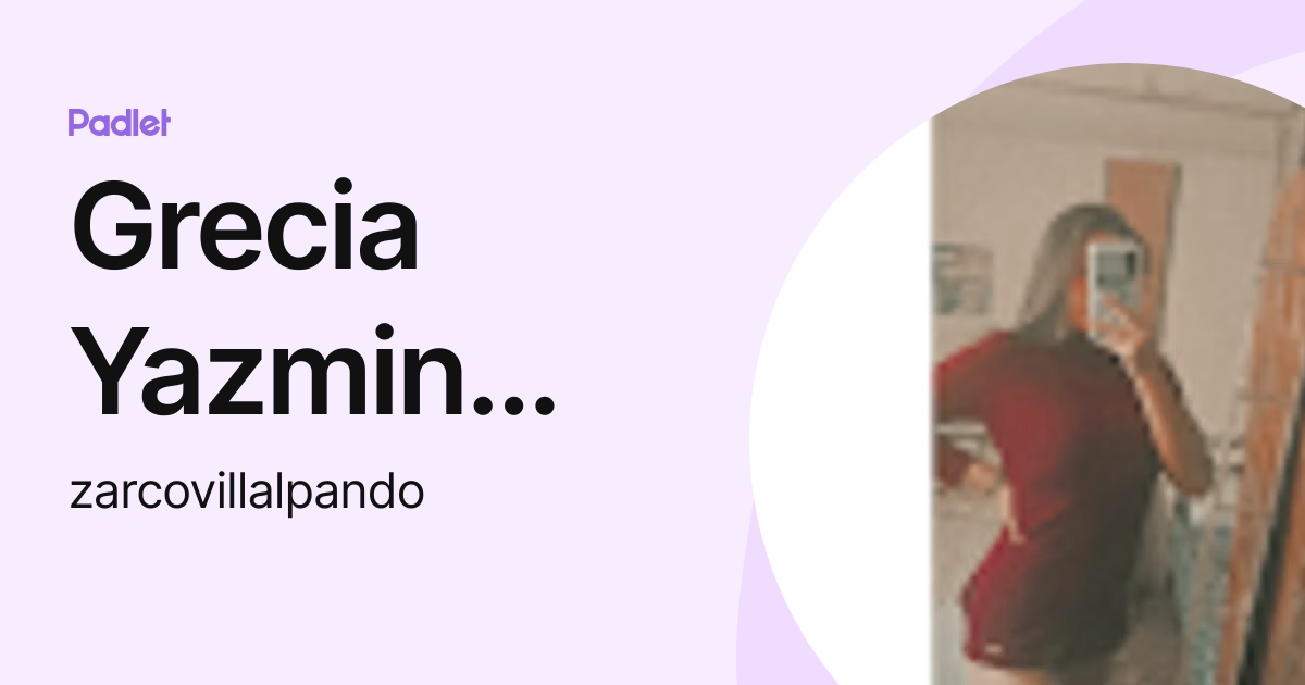 Grecia Yazmin Bernal Zarco (zarcovillalpando) profile | Padlet