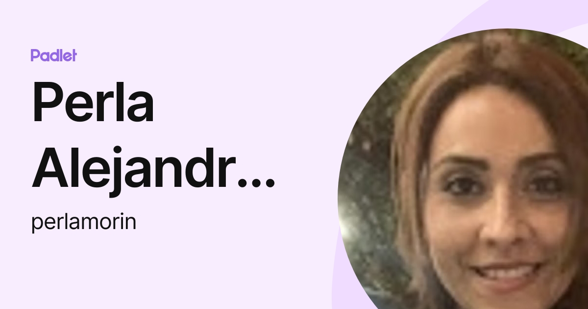 Perla Alejandra Morín Zúñiga (perlamorin) profile | Padlet