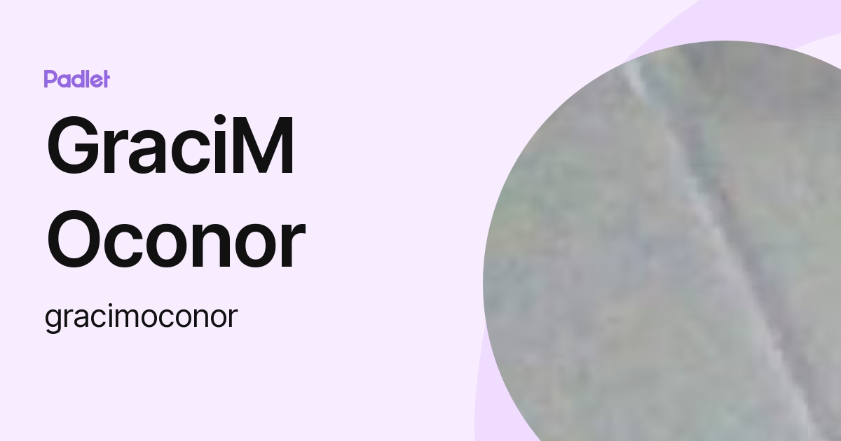 GraciM Oconor (gracimoconor) profile | Padlet
