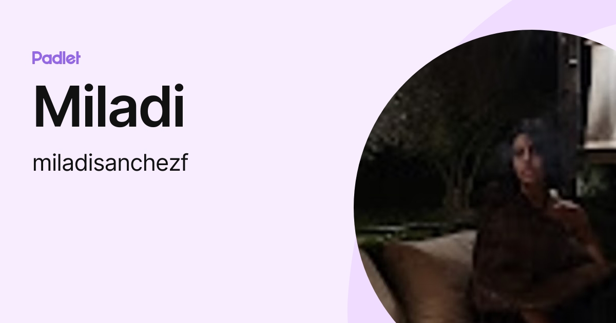 Miladi (miladisanchezf) profile | Padlet
