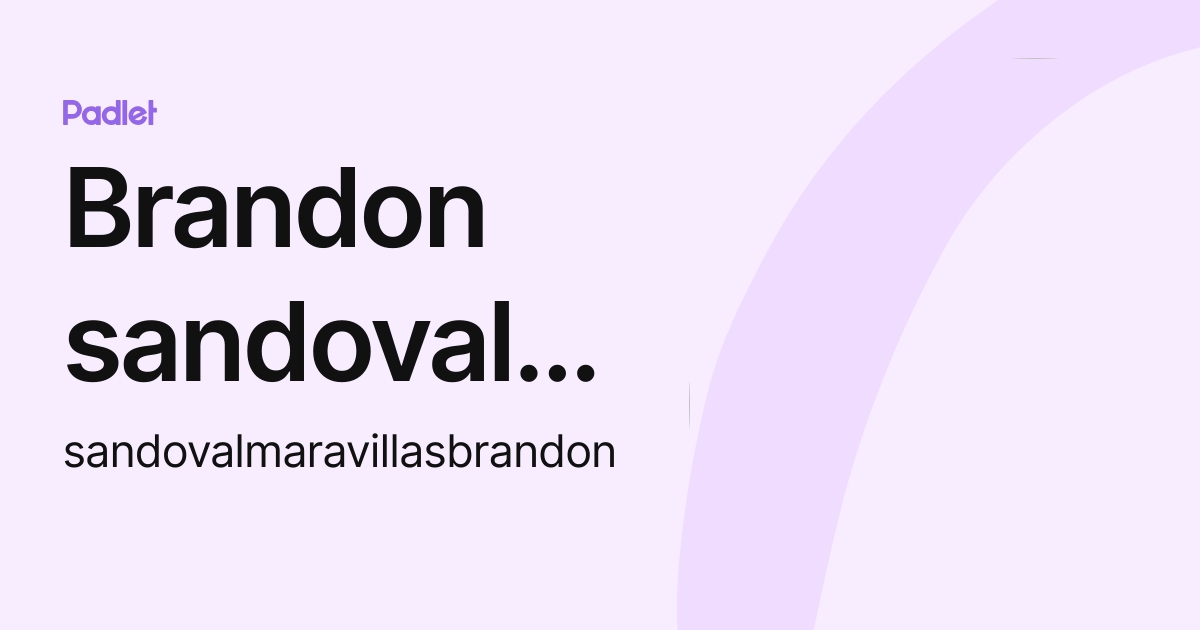 Brandon sandoval maravillas (sandovalmaravillasbrandon) profile | Padlet