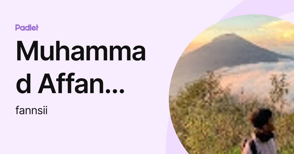 Muhammad Affan Rizki Firmansyah (fannsii) profile | Padlet