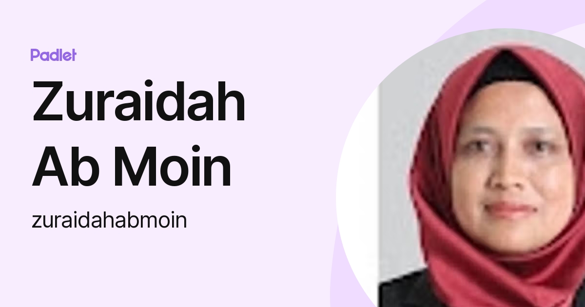 Zuraidah Ab Moin (zuraidahabmoin) profile | Padlet