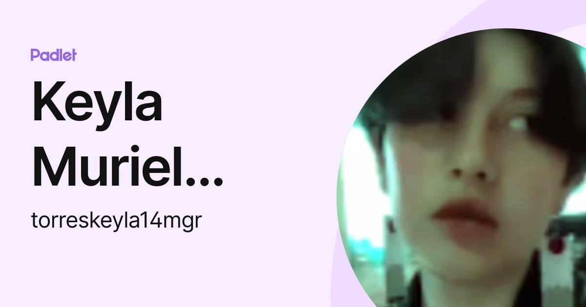 Keyla Muriel Torres Fonseca (torreskeyla14mgr) profile | Padlet