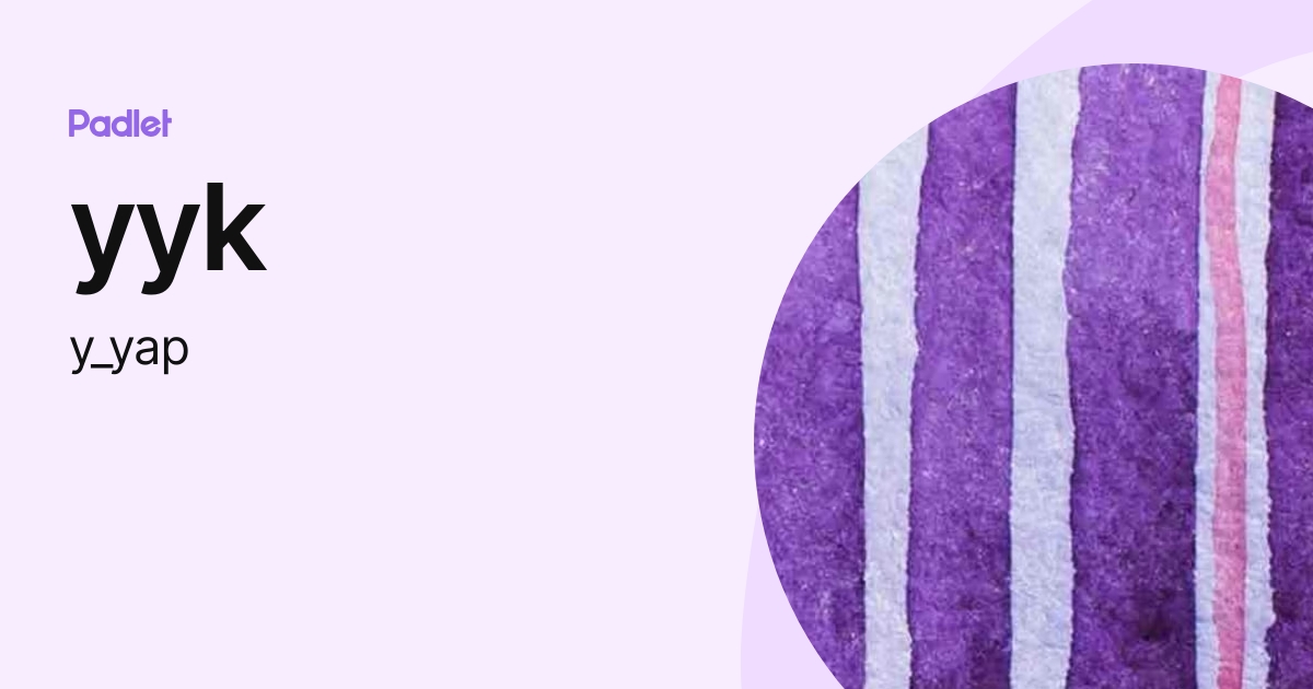 yyk (y_yap) profile | Padlet