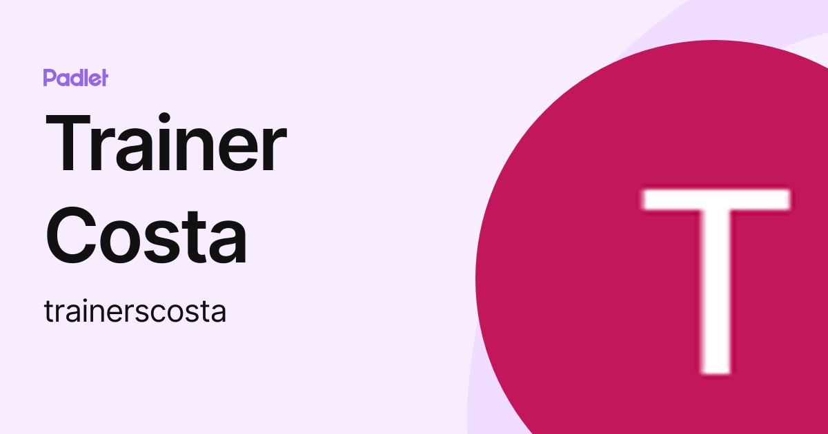 Trainer Costa (trainerscosta) profile | Padlet