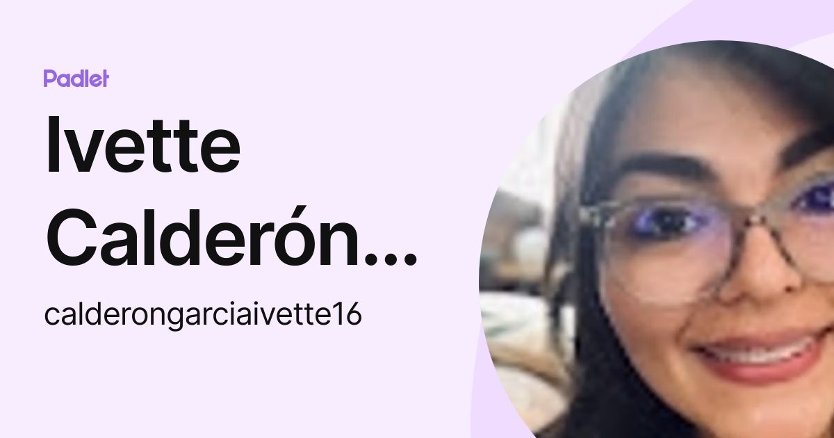 Ivette Calderón García (calderongarciaivette16) profile | Padlet