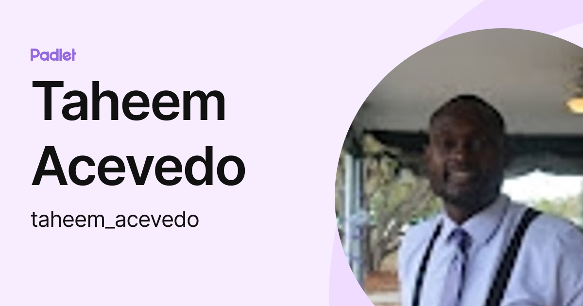 Taheem Acevedo (taheem_acevedo) profile | Padlet
