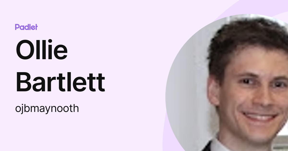 Ollie Bartlett (ojbmaynooth) profile | Padlet