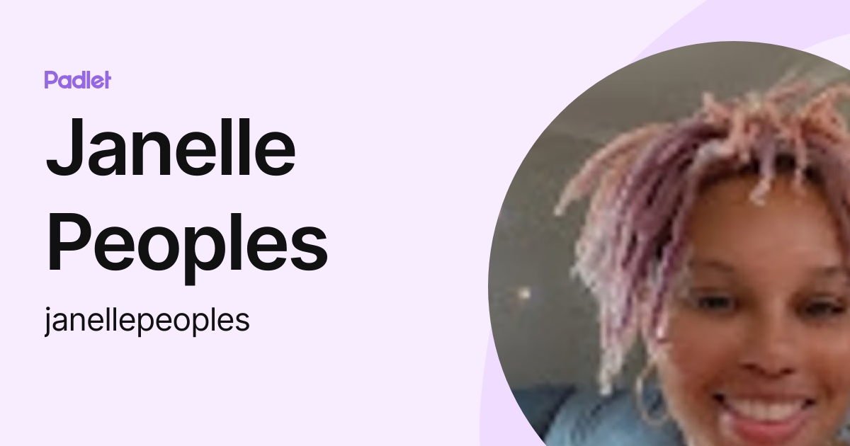 Janelle Peoples (janellepeoples) profile | Padlet