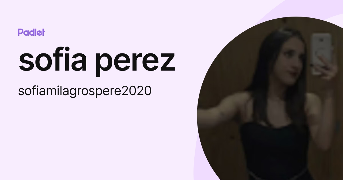 sofia perez (sofiamilagrospere2020) profile | Padlet