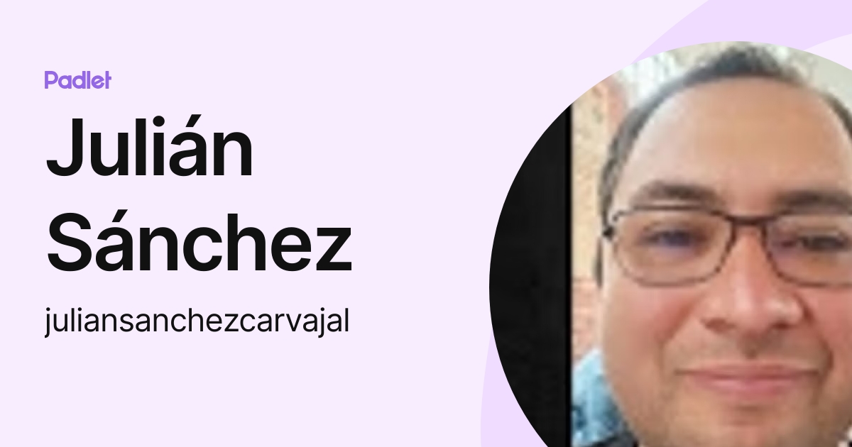 Julián Sánchez (juliansanchezcarvajal) profile | Padlet