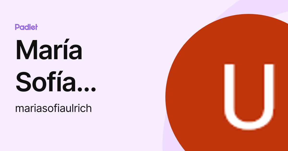 María Sofía Ulrich (mariasofiaulrich) profile | Padlet