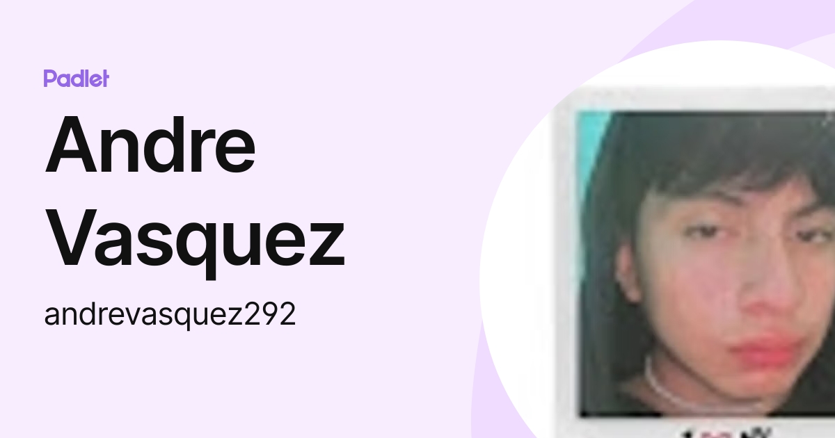Andre Vasquez (andrevasquez292) profile | Padlet