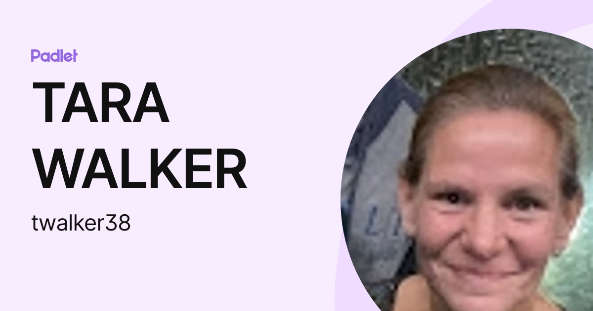 TARA WALKER (twalker38) profile | Padlet