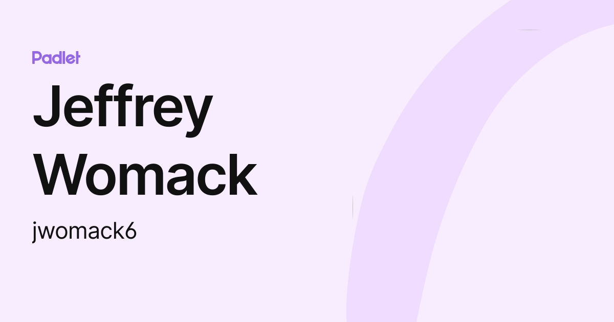 Jeffrey Womack (jwomack6) profile | Padlet