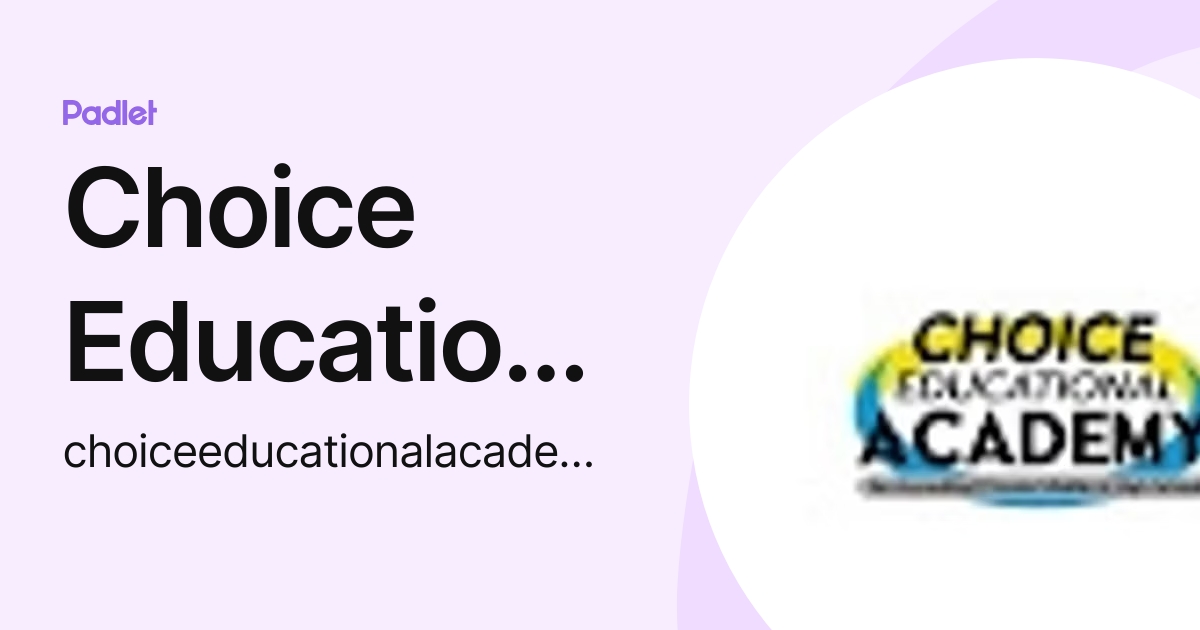 Choice Educational Academy (choiceeducationalacademy) profile | Padlet