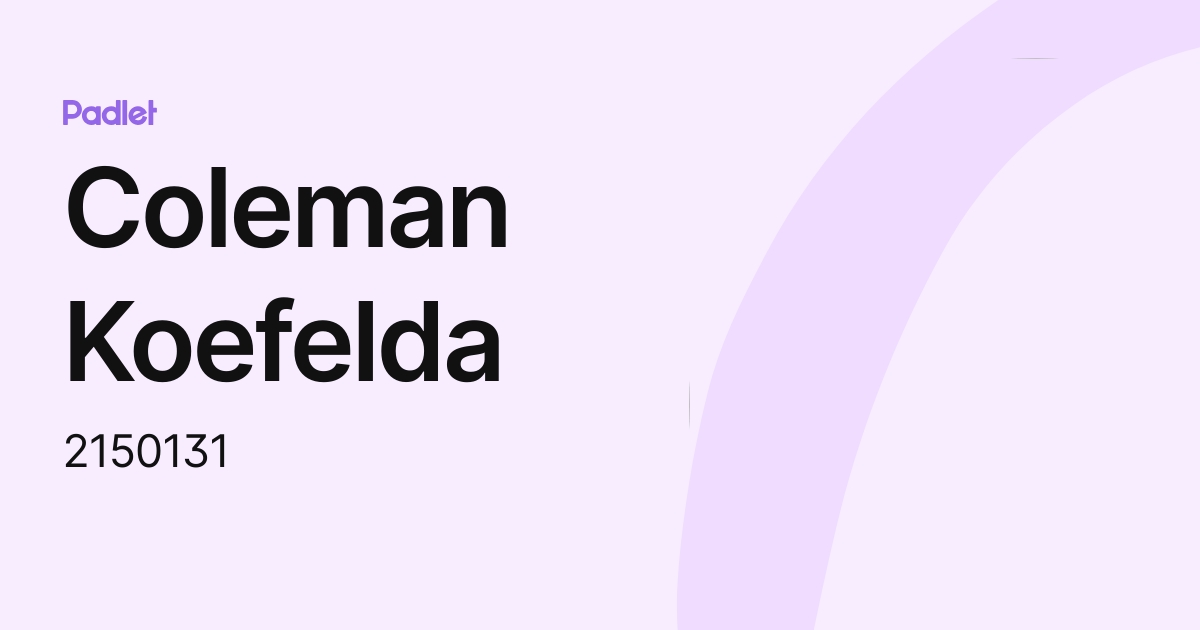 Coleman Koefelda (2150131) profile | Padlet