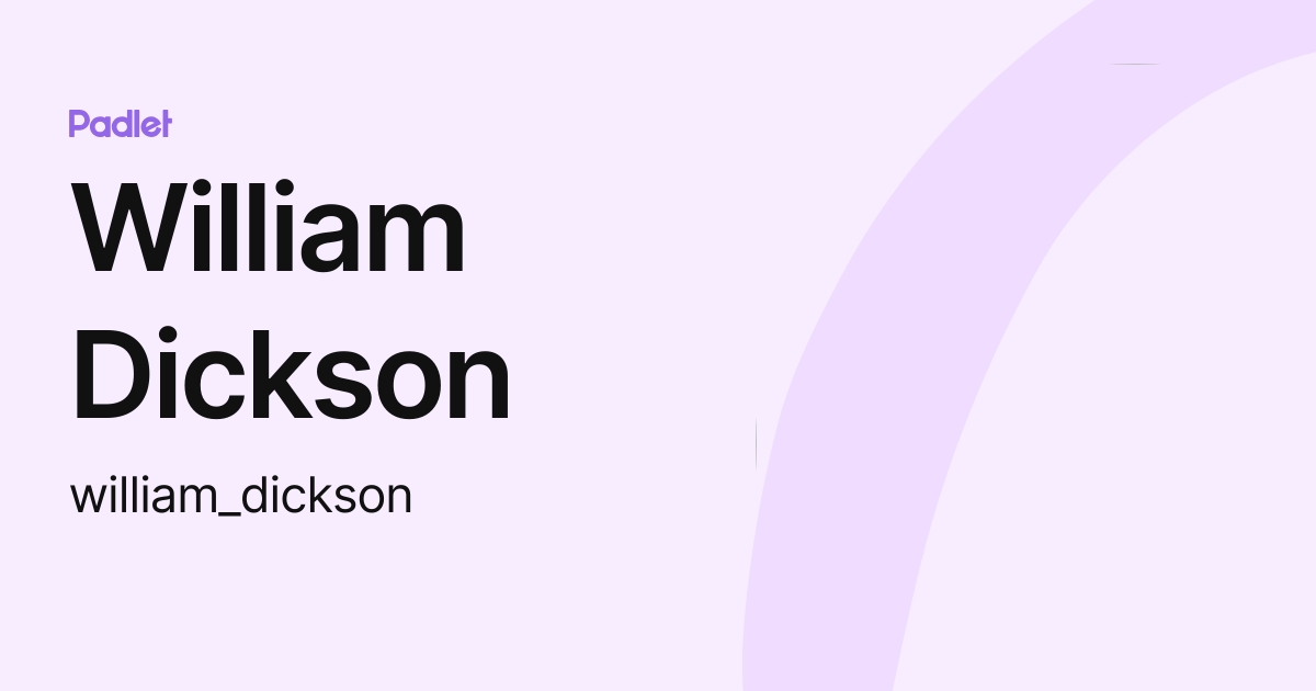 William Dickson (william_dickson) profile | Padlet