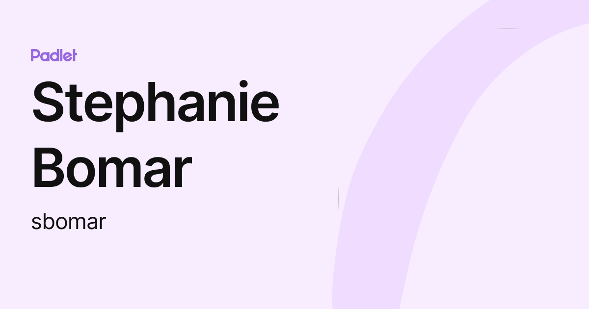 Stephanie Bomar (sbomar) profile | Padlet