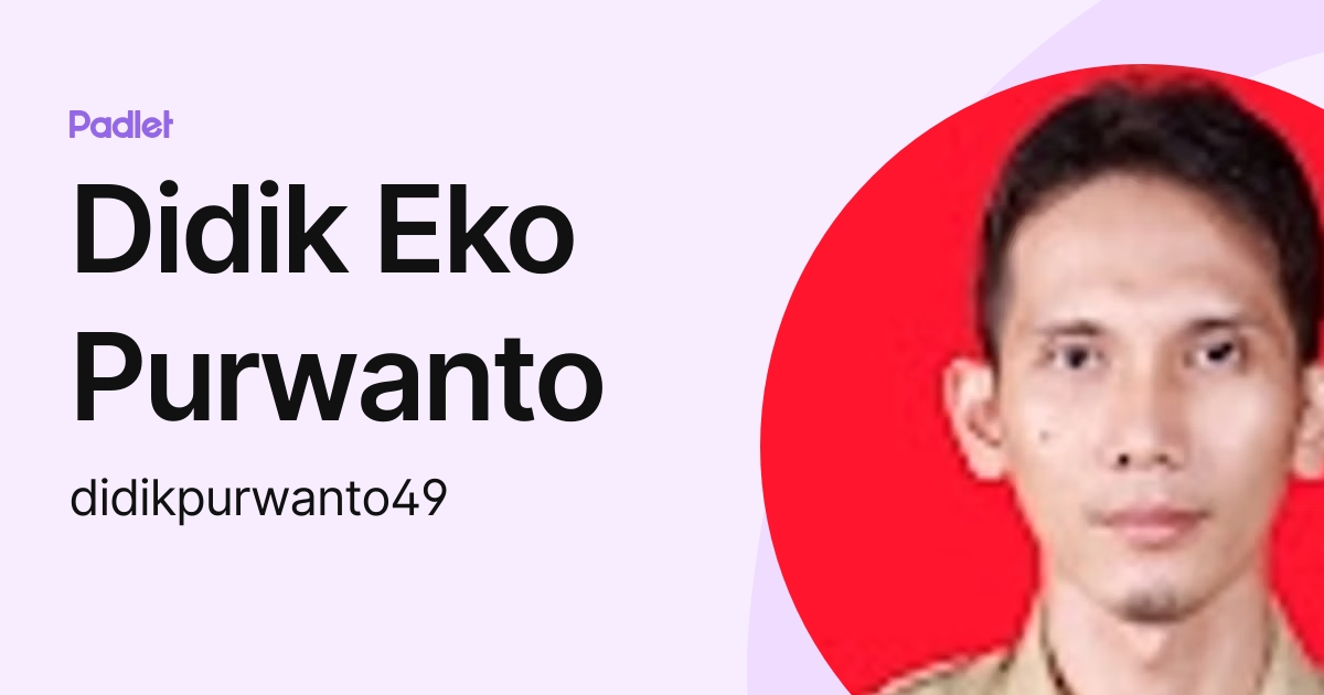 Didik Eko Purwanto (didikpurwanto49) profile | Padlet