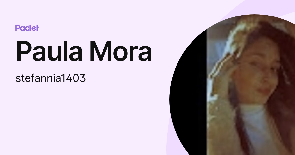 Paula Mora (stefannia1403) profile | Padlet