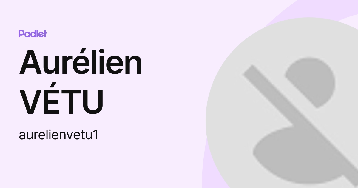 Aurélien VÉTU (aurelienvetu1) profile | Padlet