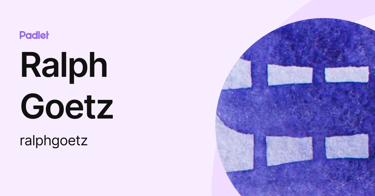 Ralph Goetz (ralphgoetz) profile | Padlet