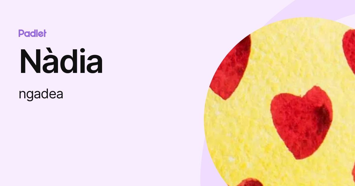 Nàdia (ngadea) profile | Padlet