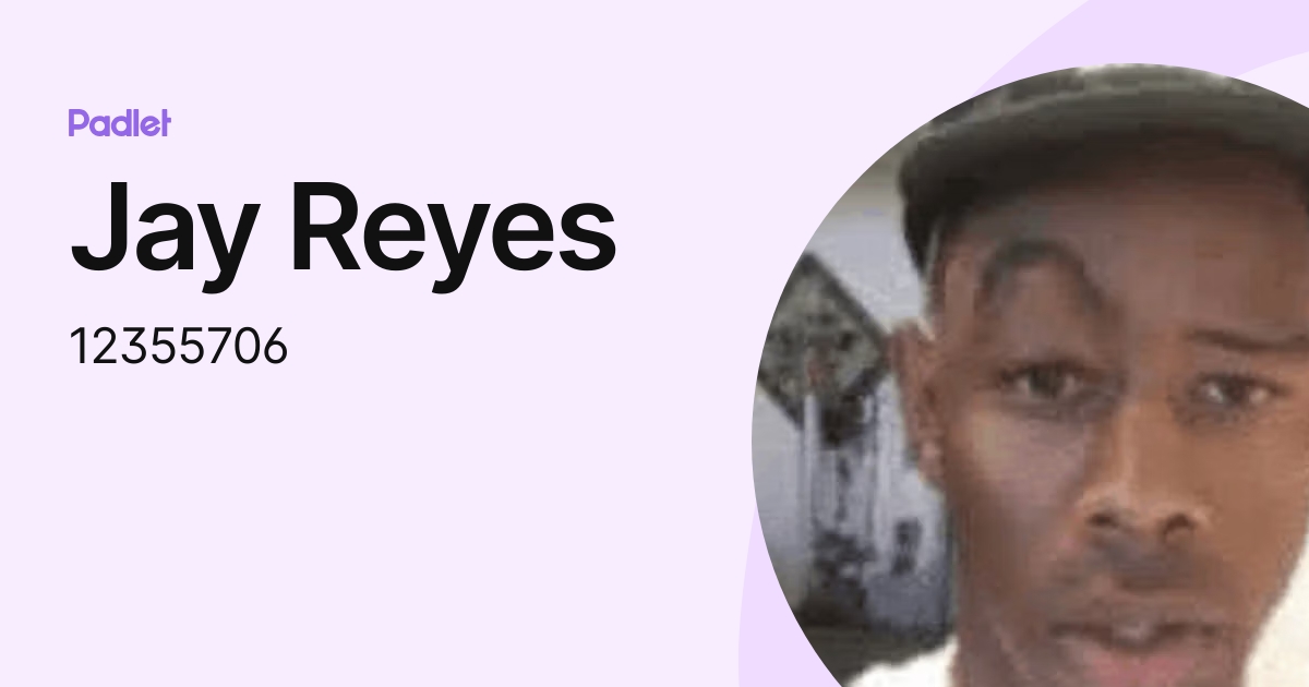 Jay Reyes (12355706) profile | Padlet