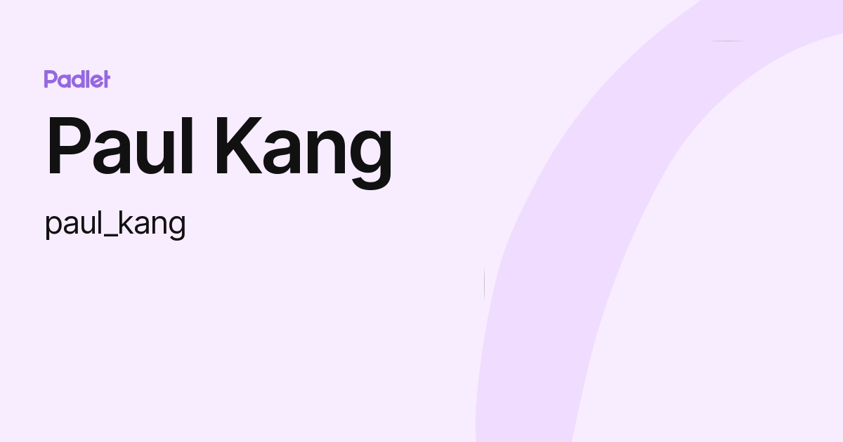 Paul Kang (paul_kang) profile | Padlet