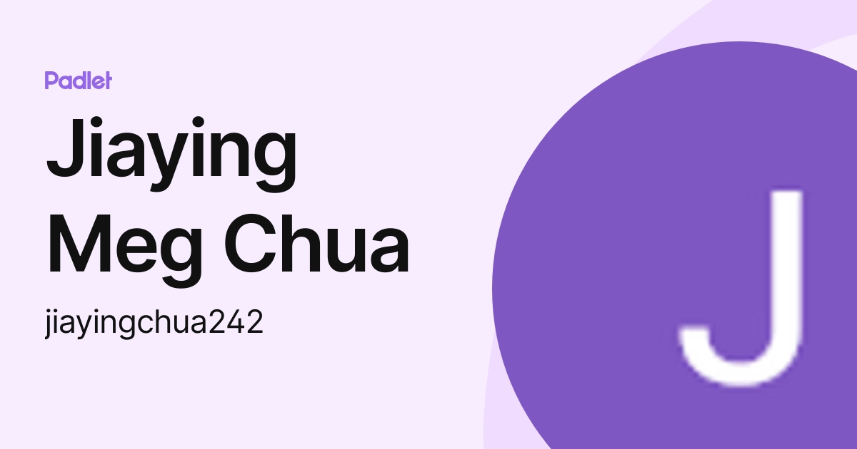 Jiaying Meg Chua (jiayingchua242) profile | Padlet