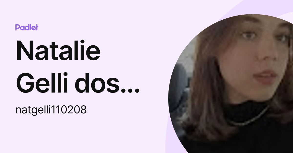 Natalie Gelli dos Santos (natgelli110208) profile | Padlet