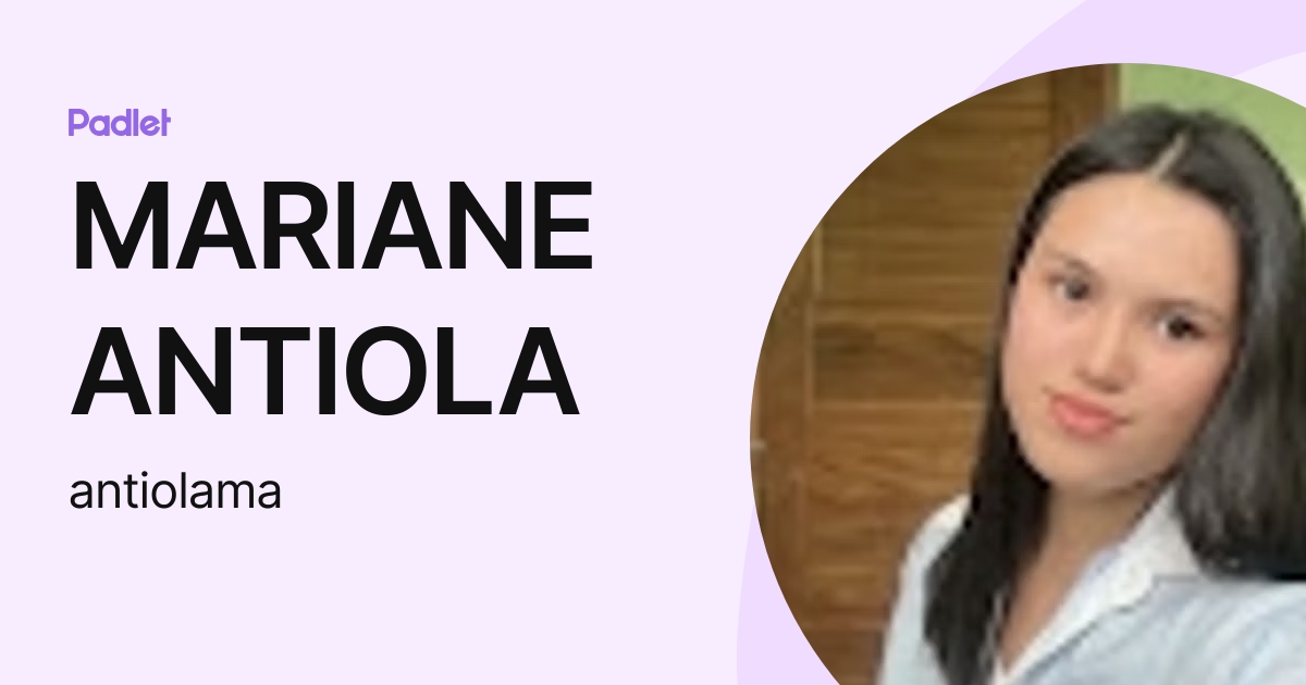 MARIANE ANTIOLA (antiolama) profile | Padlet