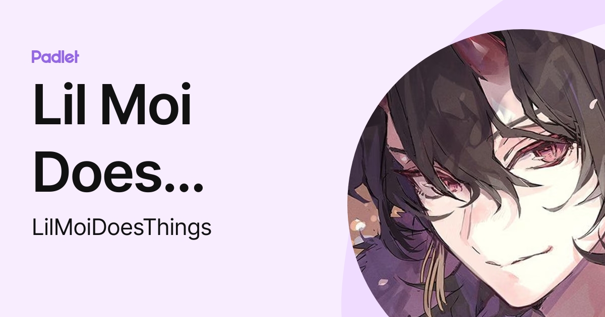 Lil Moi Does Things (LilMoiDoesThings) profile | Padlet