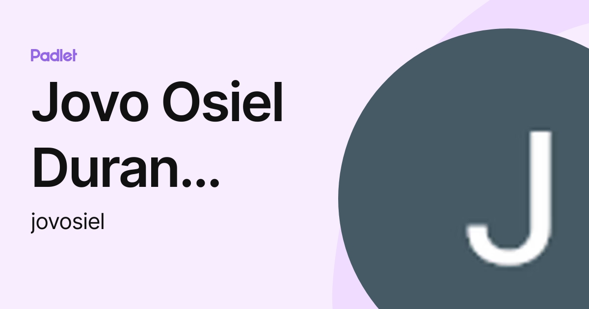 Jovo Osiel Duran Guzman (jovosiel) profile | Padlet