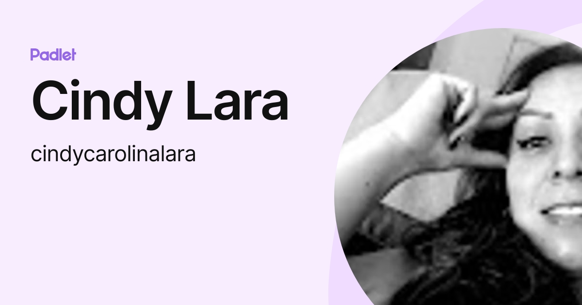 Cindy Lara (cindycarolinalara) profile | Padlet