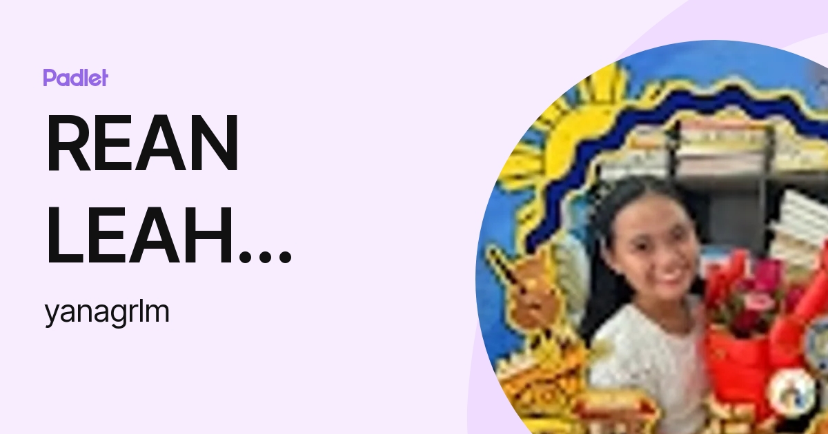 REAN LEAH YANAG (yanagrlm) profile | Padlet