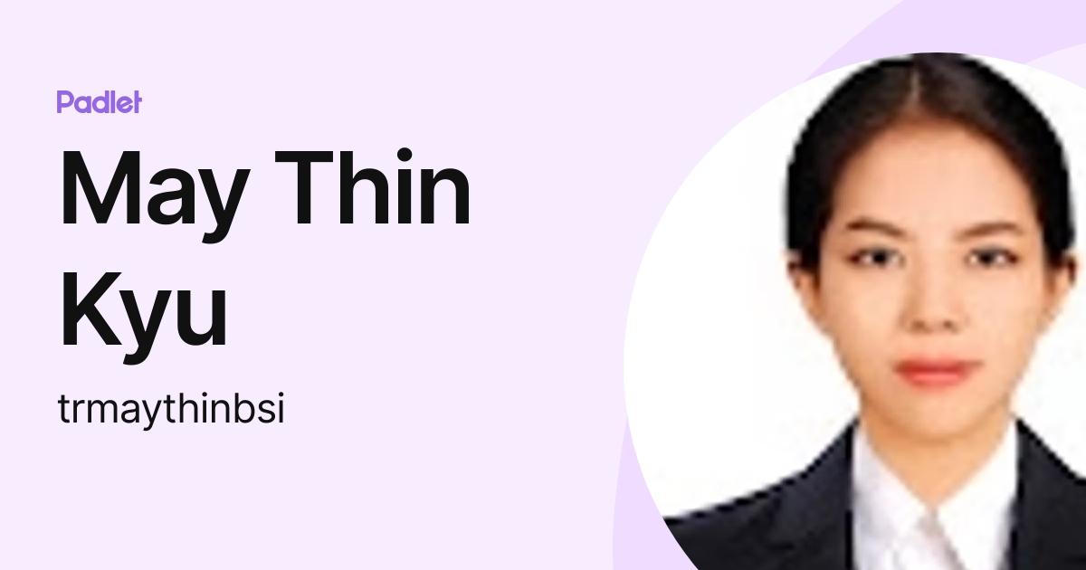 May Thin Kyu (trmaythinbsi) profile | Padlet