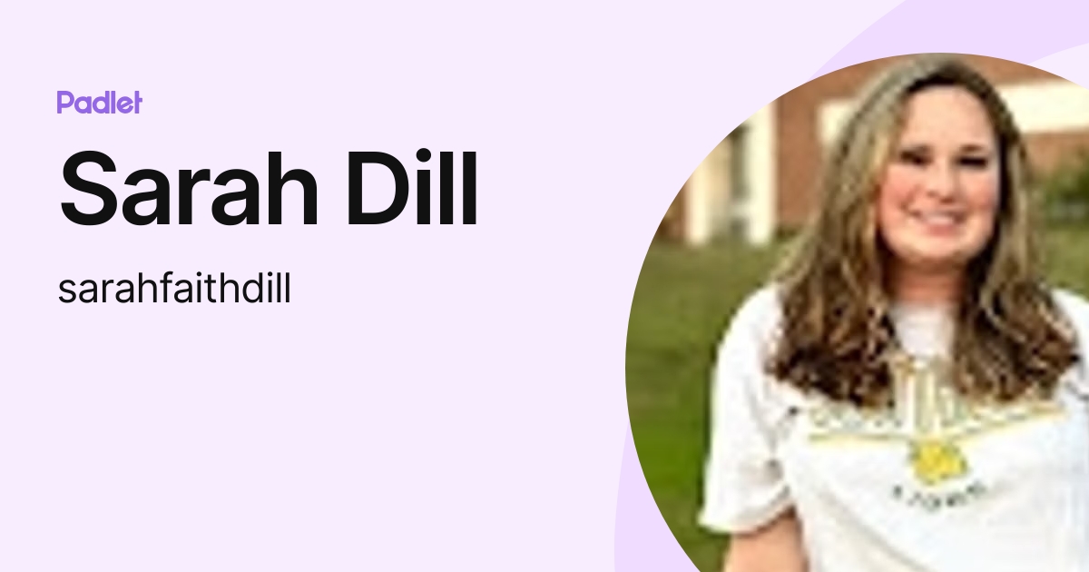 Sarah Dill (sarahfaithdill) profile | Padlet