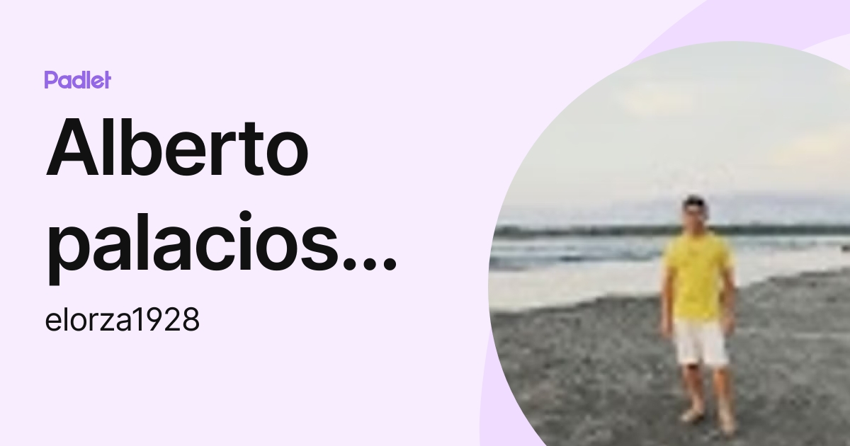 Alberto palacios elorza (elorza1928) profile | Padlet