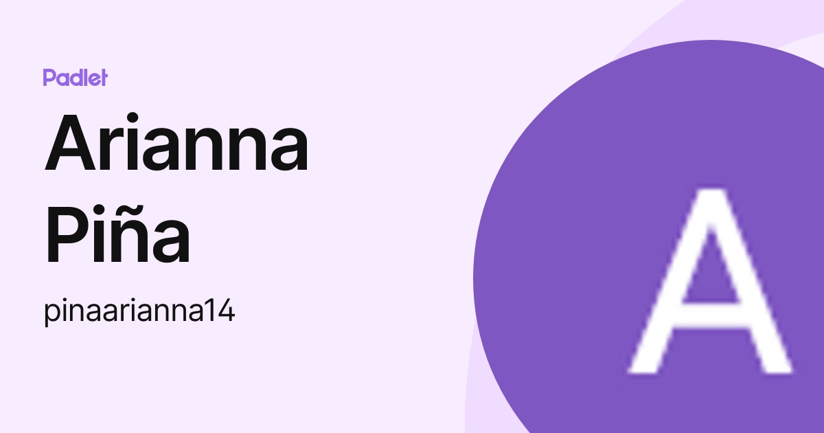 Arianna Piña (pinaarianna14) profile | Padlet